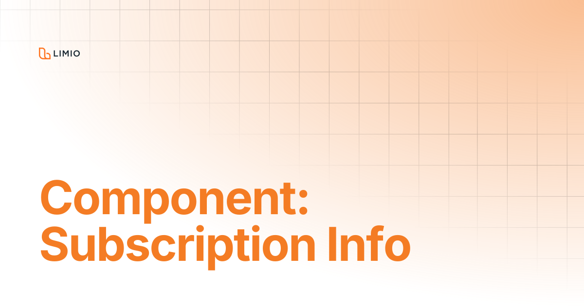 Component: Subscription Info | Components | Limio Docs